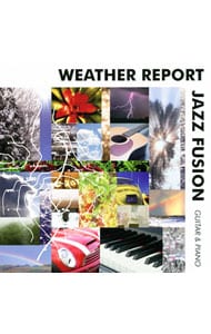 WEATHER REPORT JAZZ FUSION－GUITAR＆PIANO－: 中古 | オムニバス | CDの通販ならネットオフ